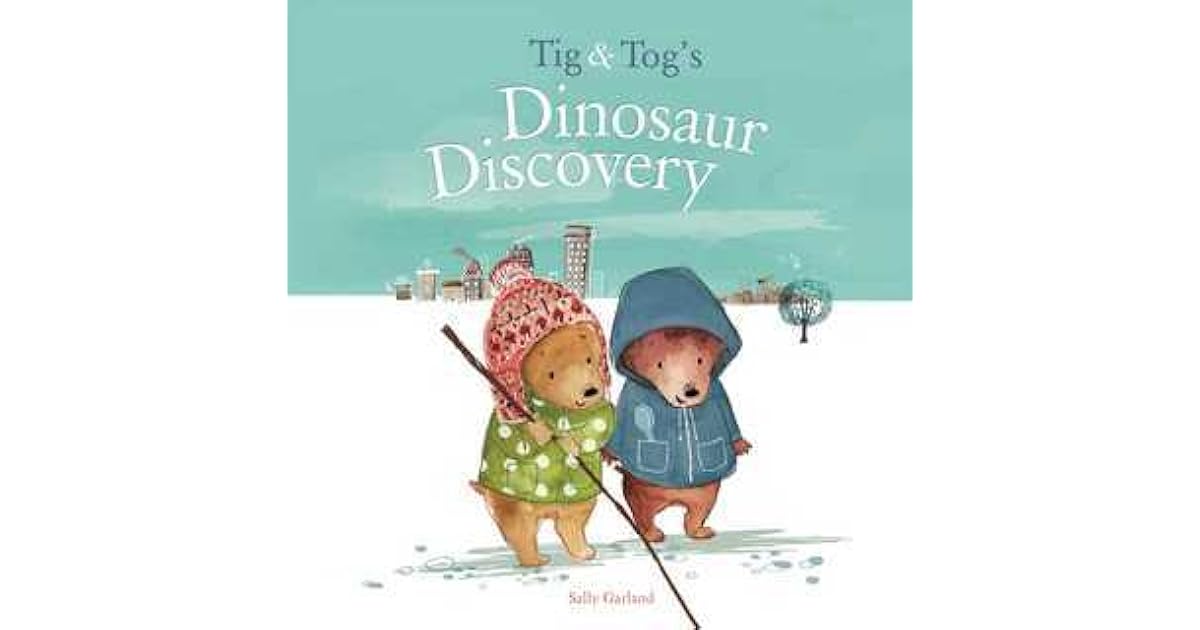 Tig Tog's Dinosaur Discovery by Sally Garland
