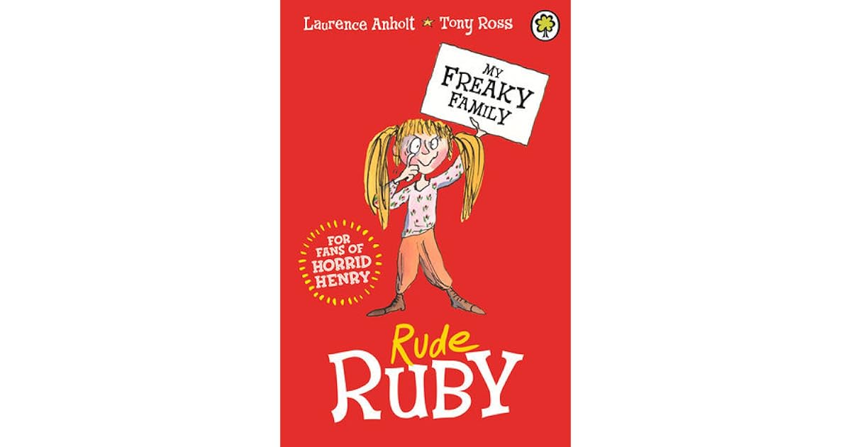 My Freaky Family 1: Rude Ruby by Laurence Anholt