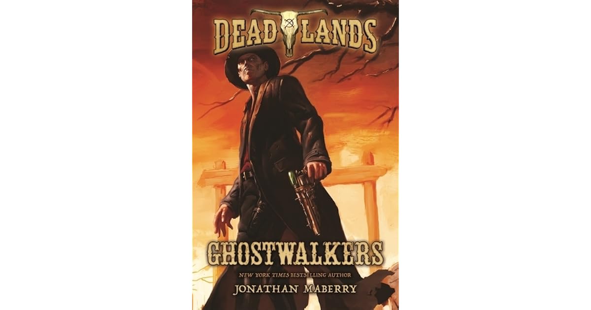 Ghostwalkers (Deadlands, #1) by Jonathan Maberry