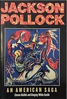 Jackson Pollock: An American Saga by Gregory White Smith