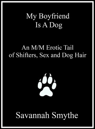 My Boyfriend Is A Dog by S.A. Smythe