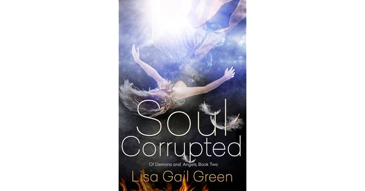 Soul Corrupted (Of Demons and Angels, #2) by Lisa Gail Green