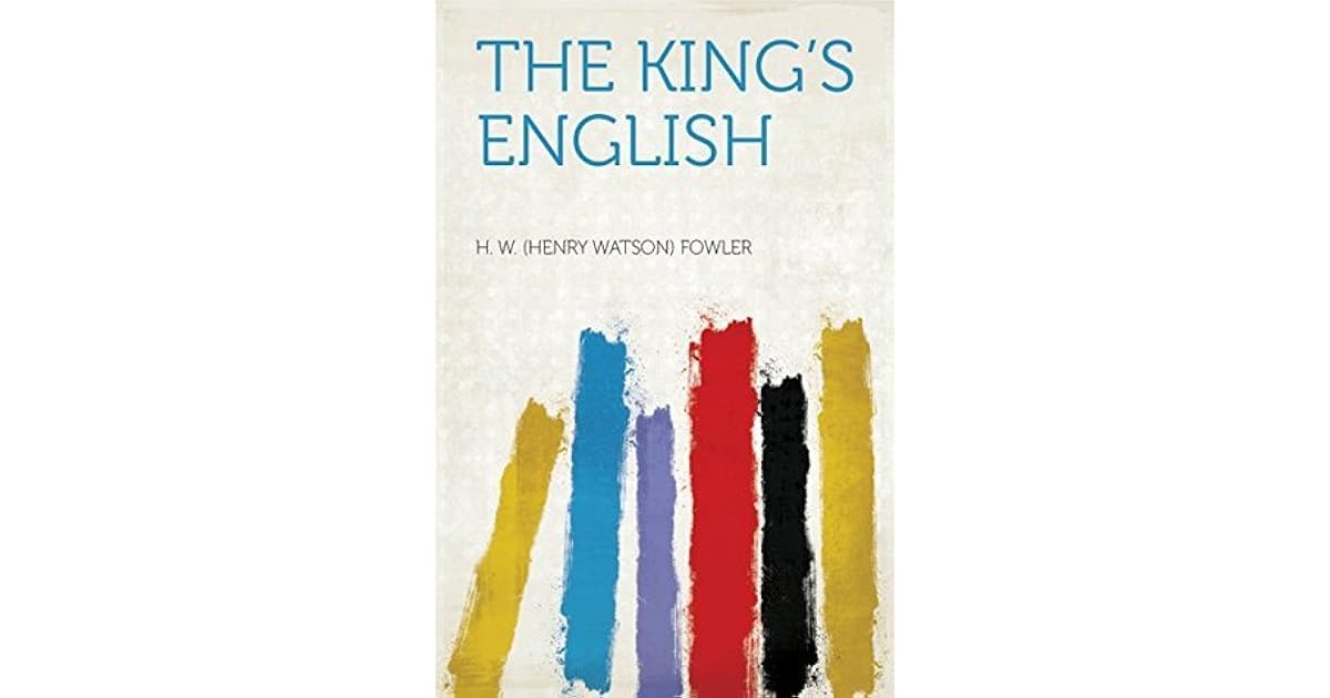 The King s English By F G Fowler the-king-s-english-by-f-g-fowler