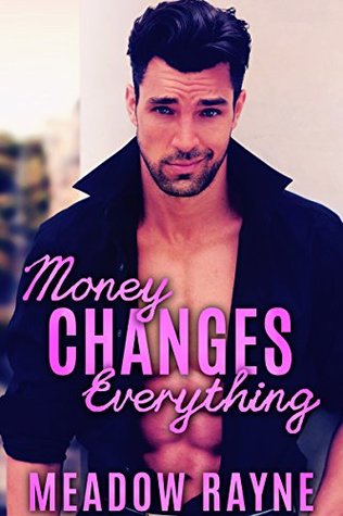 Money Changes Everything by Meadow Rayne