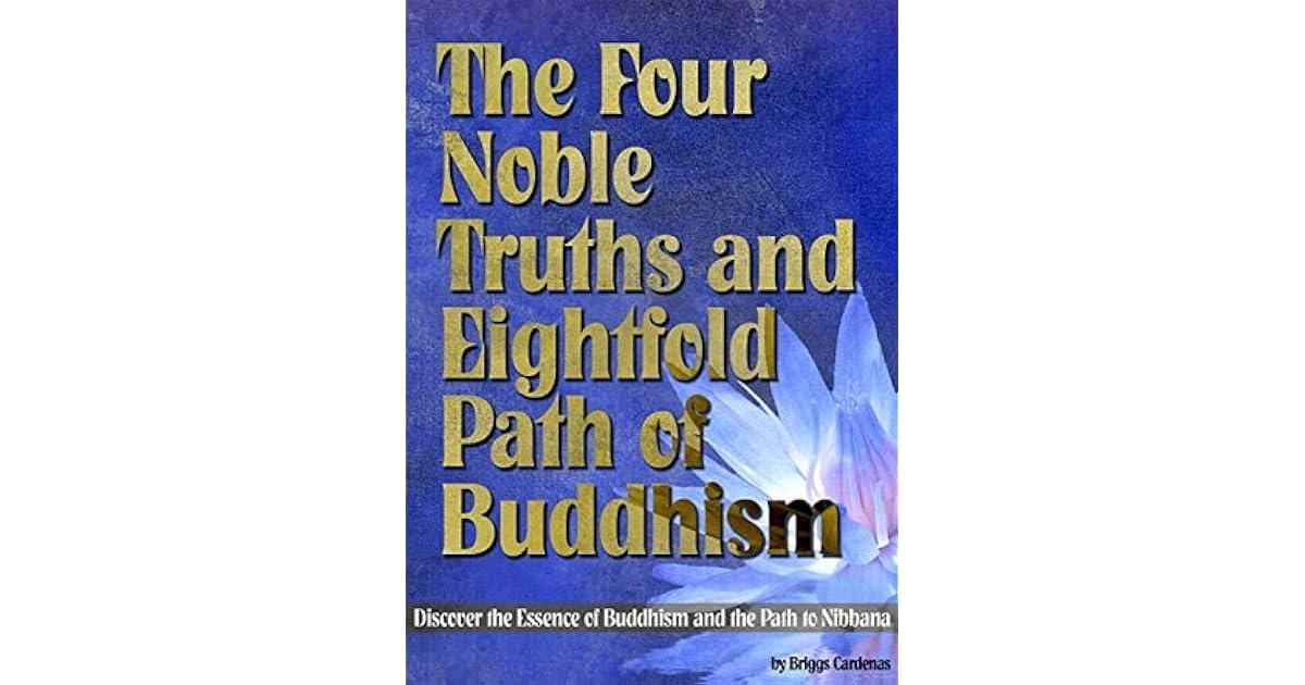 The Four Noble Truths and Eightfold Path of Buddhism: Discover the ...