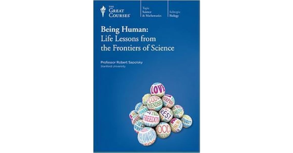 Being Human: Life Lessons from the Frontiers of Science by Robert M ...