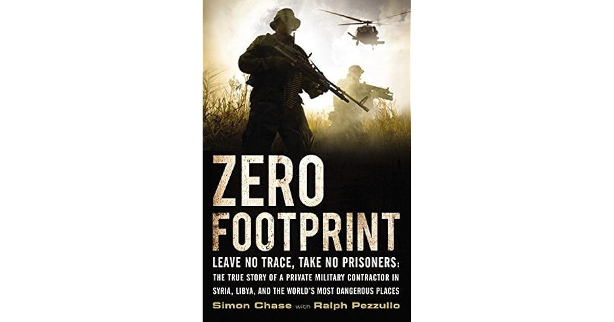 Zero Footprint: The True Story of a Private Military Contractor's ...