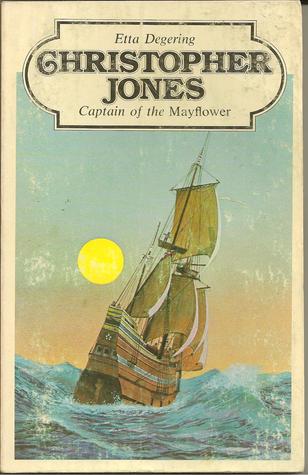 Christopher Jones: Captain of the Mayflower by Etta B. Degering