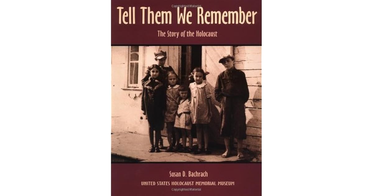 Tell Them We Remember: The Story of the Holocaust by Susan D. Bachrach
