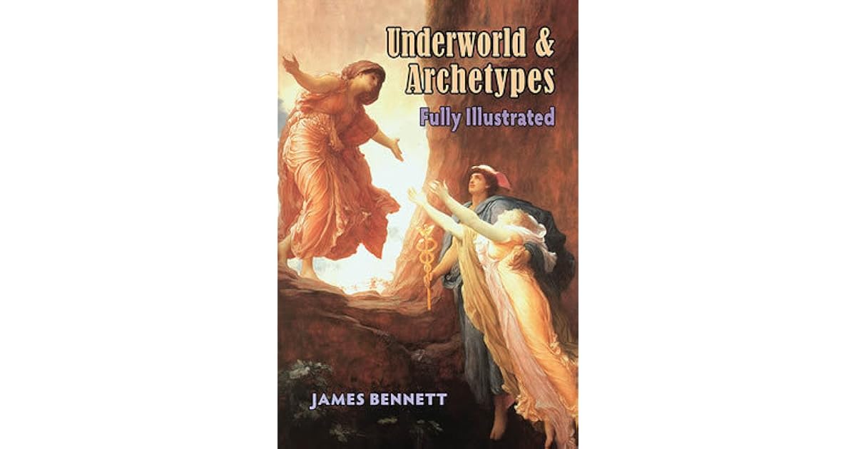 Underworld & Archetypes Fully Illustrated by James Bennett