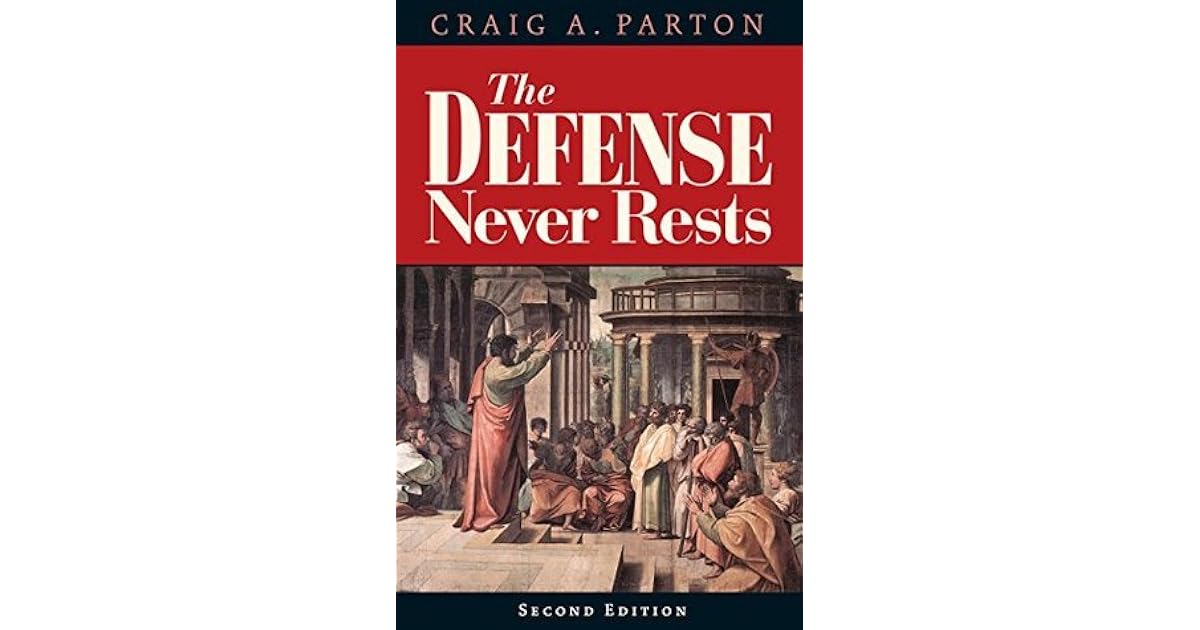 The Defense Never Rests by Craig A. Parton