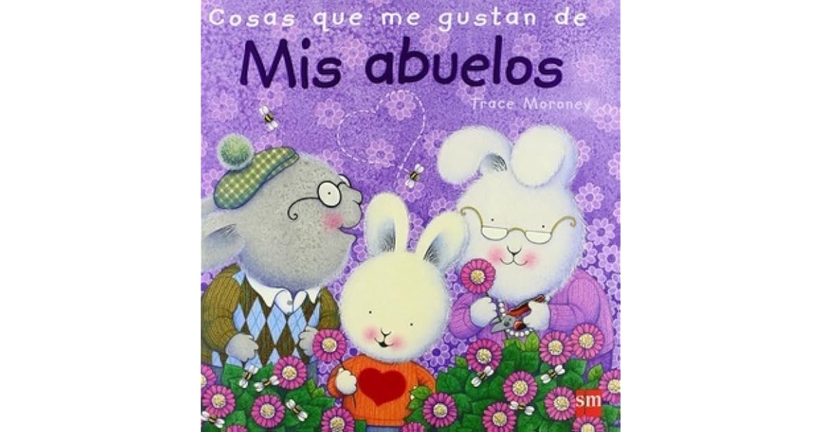 Cosas Que Me Gustan De Mis Abuelos By Trace Moroney 