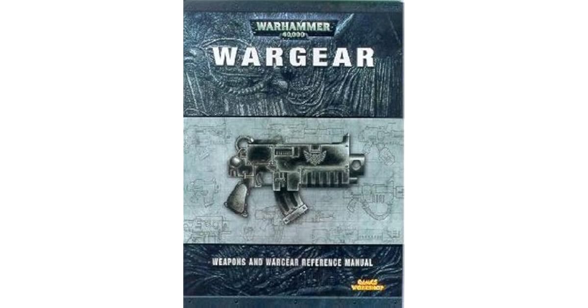 Warhammer 40,000 Wargear: Weapons and Wargear Reference Manual by Games ...