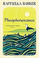 Phosphorescence by Raffaella Barker