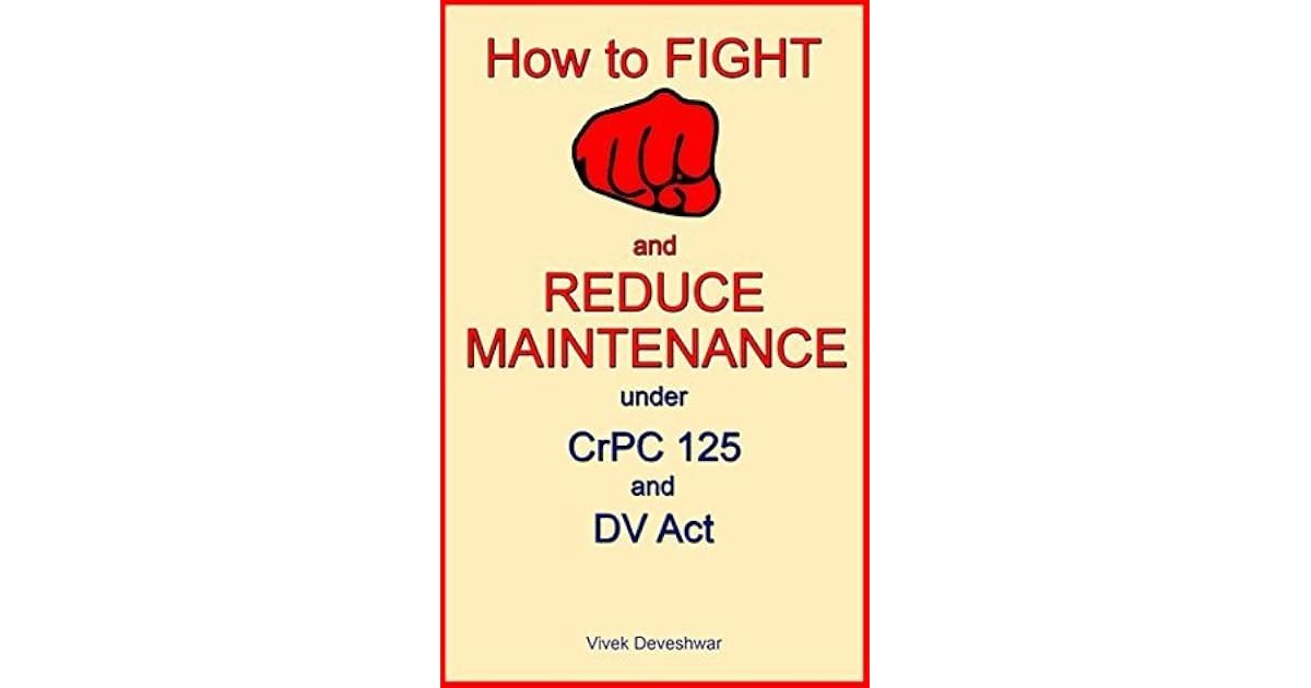 How To Fight And Reduce Maintenance Under CrPC 125 And DV Act By Vivek How To Fight And Reduce Maintenance Under CrPC 125 And DV Act By Vivek