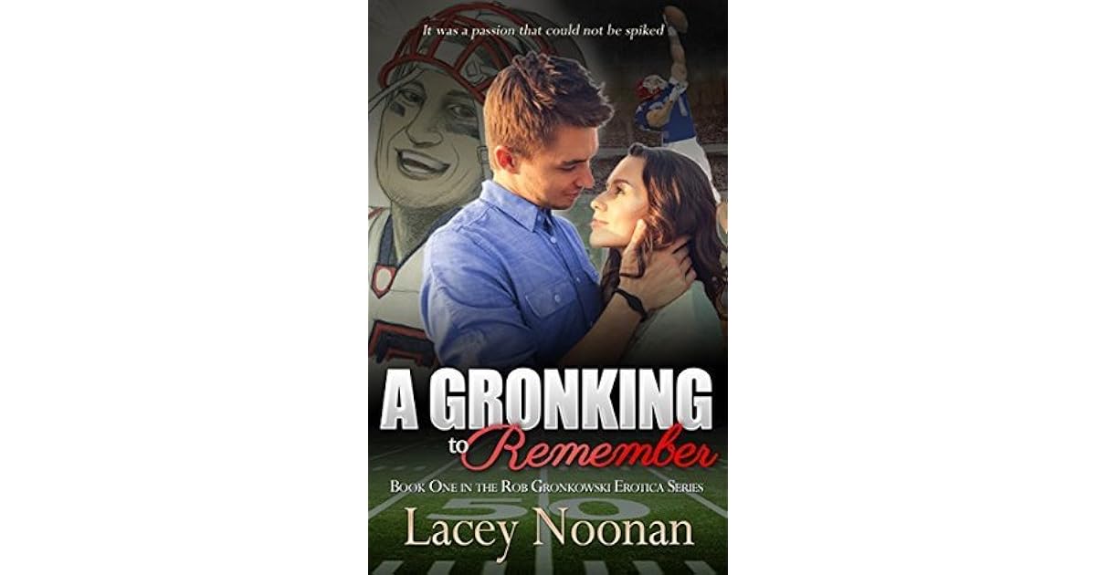 A Gronking to Remember: Book One in the Rob Gronkowski Erotica Series ...