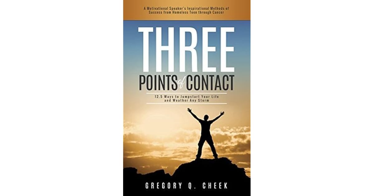 Three Points of Contact: 12.5 Ways to Jumpstart Your Life and Weather ...
