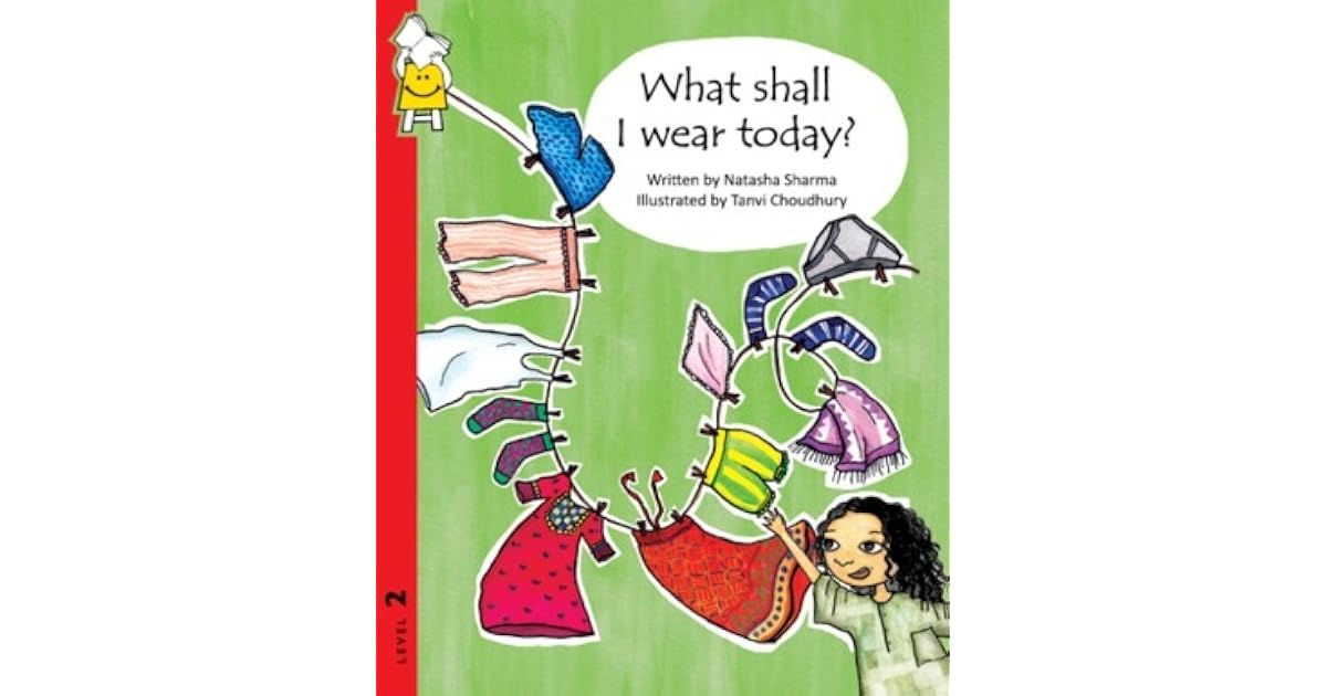 What shall I wear today by Natasha Sharma