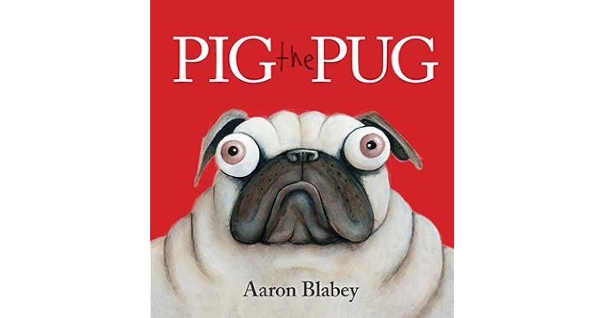 Pig the Pug (0) by Aaron Blabey