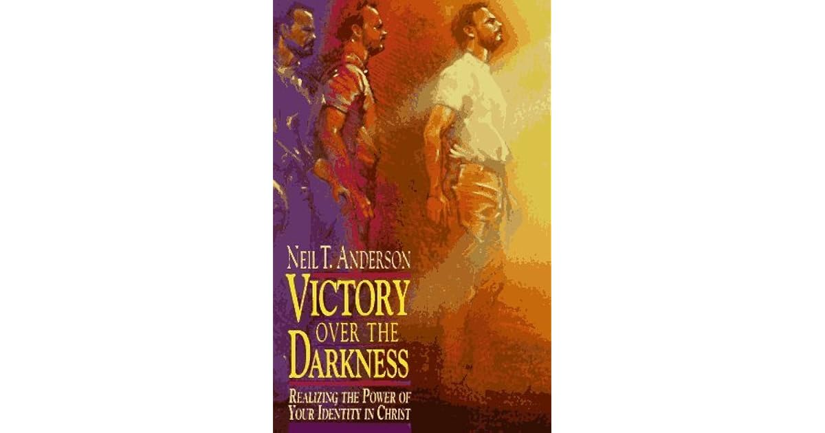 Victory Over the Darkness by Neil T. Anderson