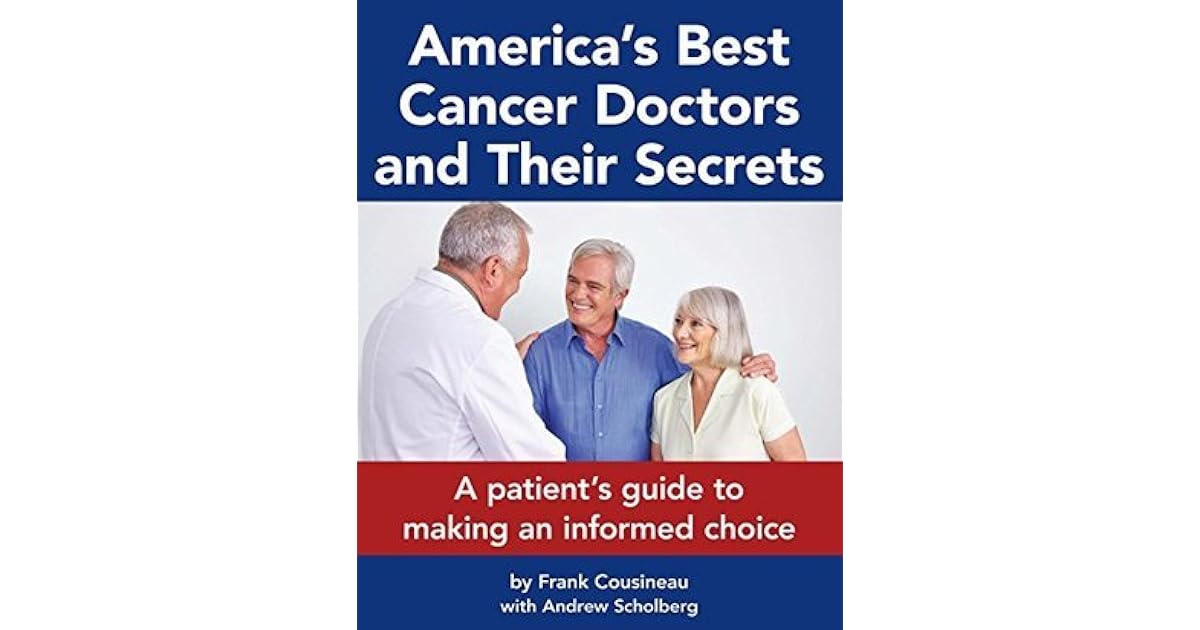 America's Best Cancer Doctors and Their Secrets by Frank Cousineau