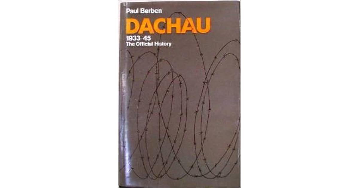Histoire du Camp de Concentration de Dachau 1933-1945/Dachau 1933-45 ...