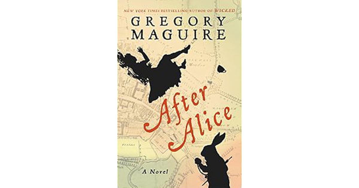After Alice by Gregory Maguire