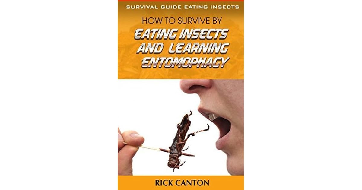 Survival Guide: Eating Insects: How To Survive With Edible Bugs And ...