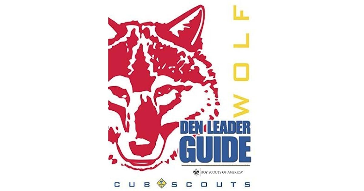 Wolf Den Leader Guide by Boy Scouts of America