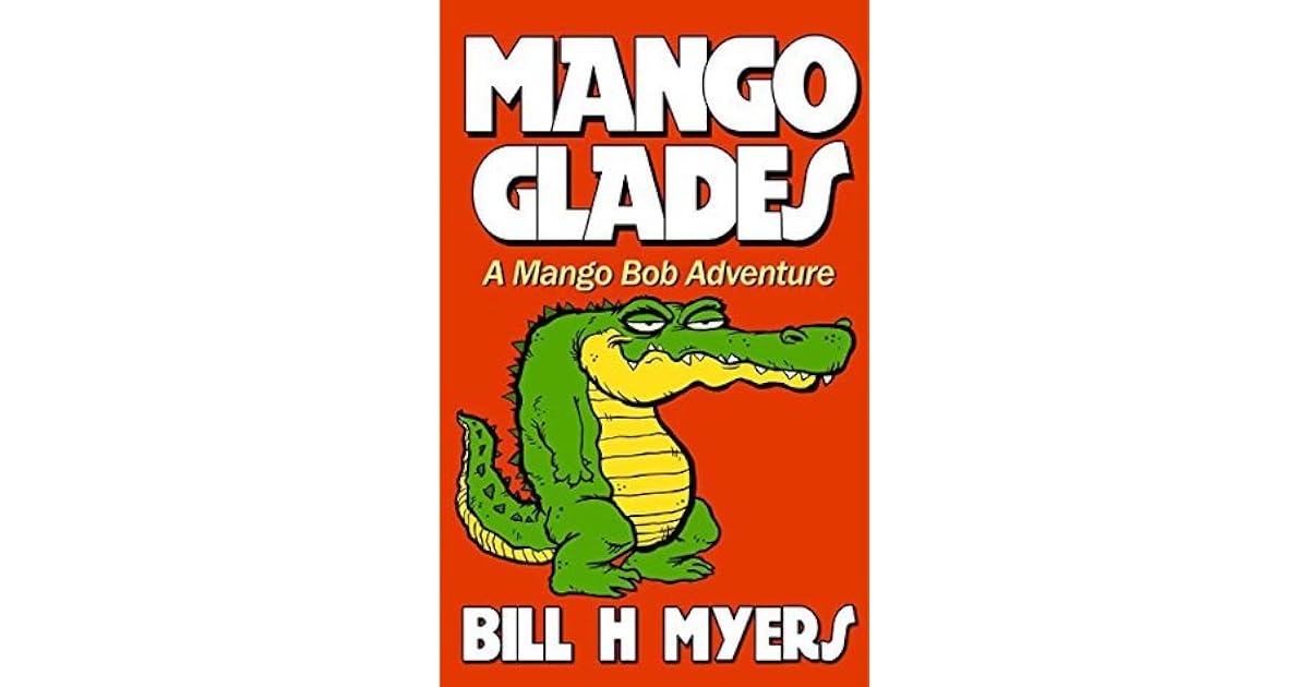 Mango Glades (Mango Bob #4) by Bill H. Myers