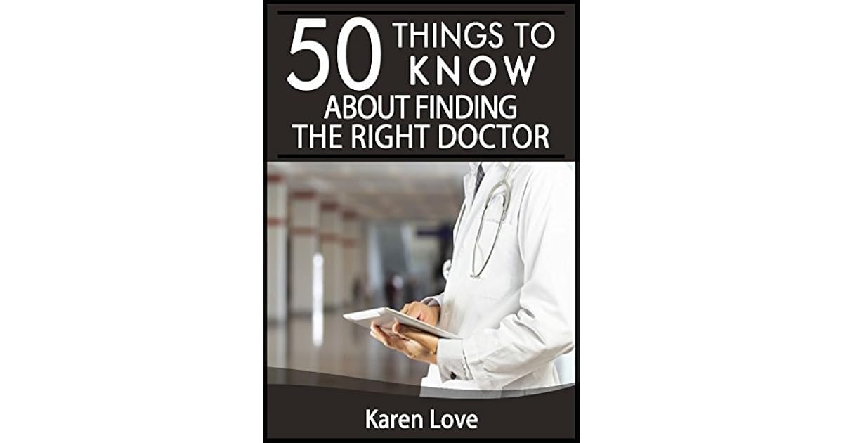 50 Things to Know About Finding the Right Doctor: Find the Doctor that ...