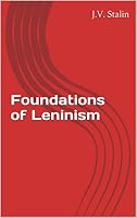 The Foundations of Leninism by Joseph Stalin
