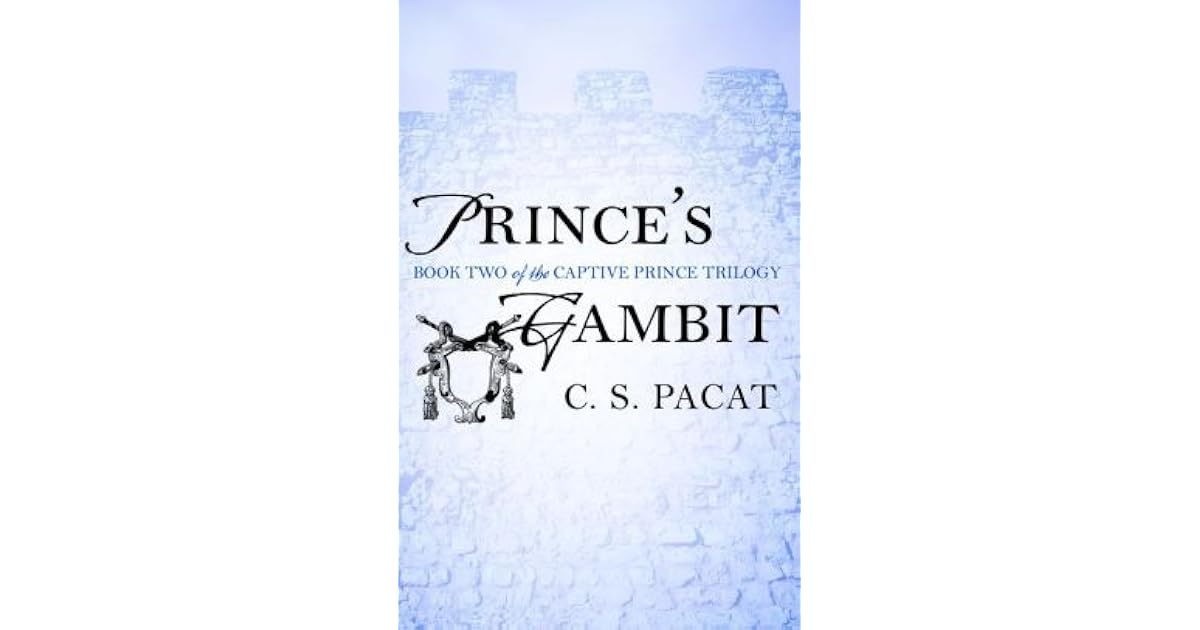 Prince's Gambit (Captive Prince, #2) by C.S. Pacat