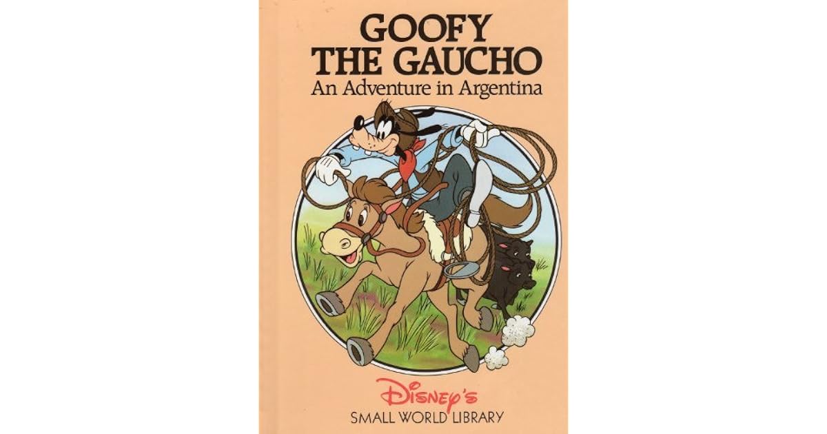 Goofy the Gaucho: An Adventure in Argentina by Walt Disney Company