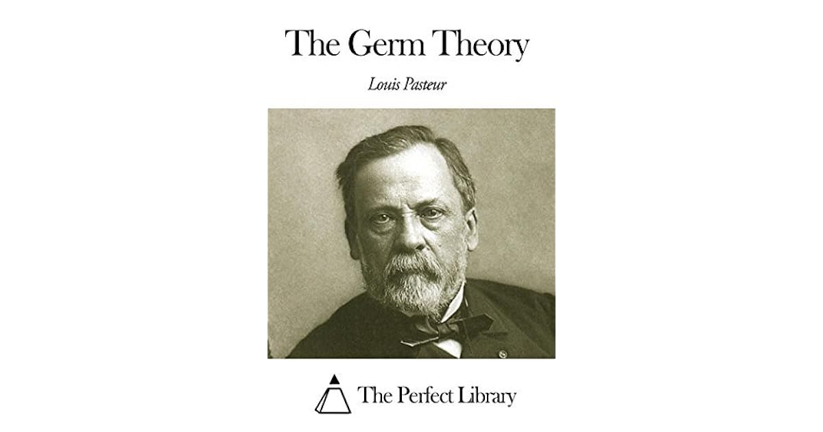 The Germ Theory by Louis Pasteur