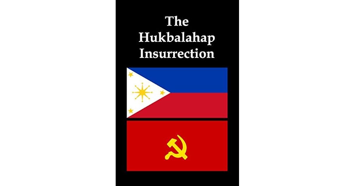 The Hukbalahap Insurrection [Illustrated]: A Case Study of a Successful ...
