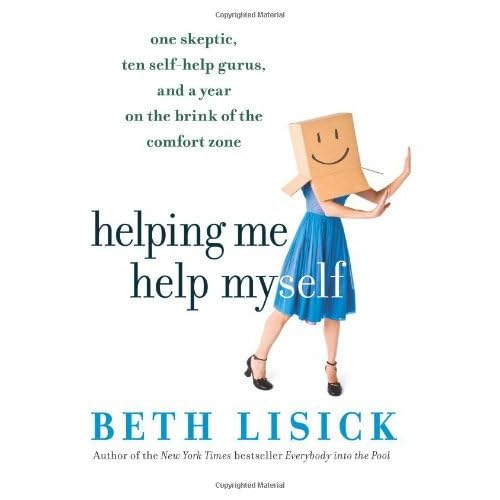 Helping Me Help Myself: One Skeptic, Ten Self-Help Gurus, and a Year on ...