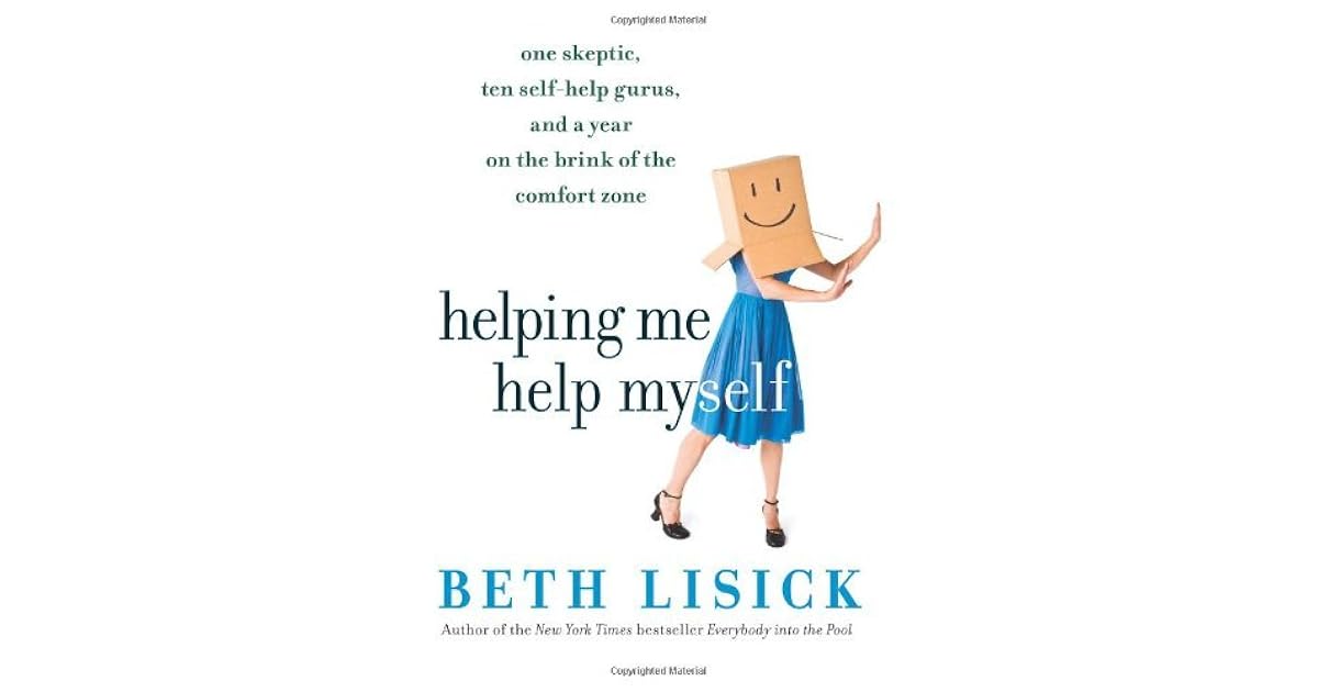 Helping Me Help Myself: One Skeptic, Ten Self-Help Gurus, and a Year on ...