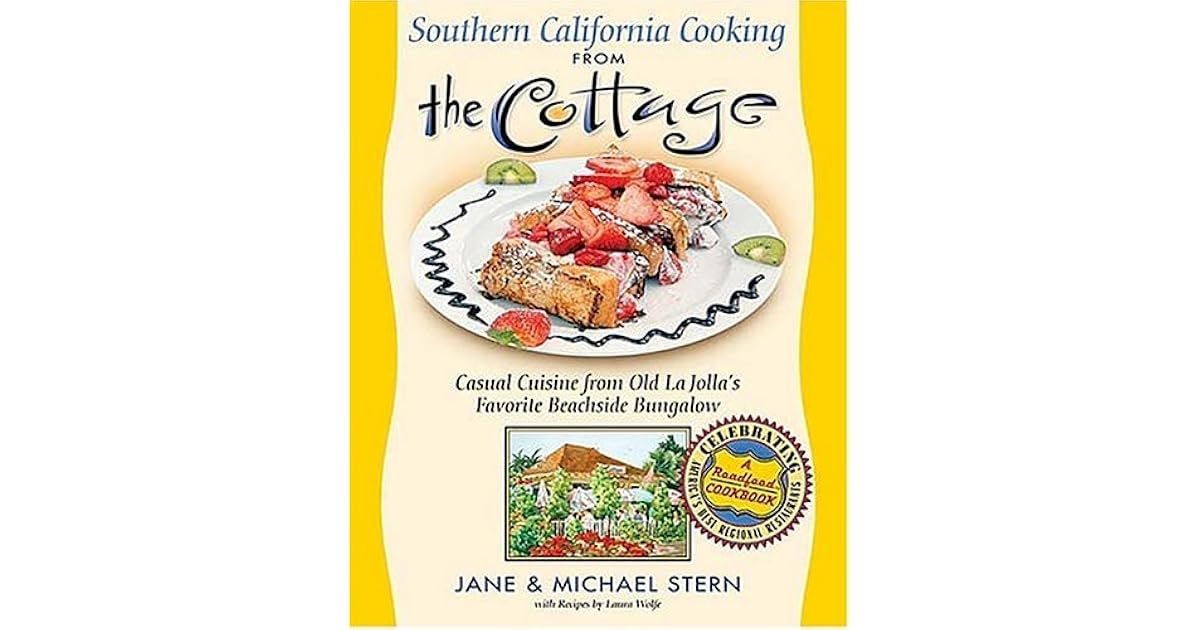 Southern California Cooking from the Cottage: Casual Cuisine from Old ...