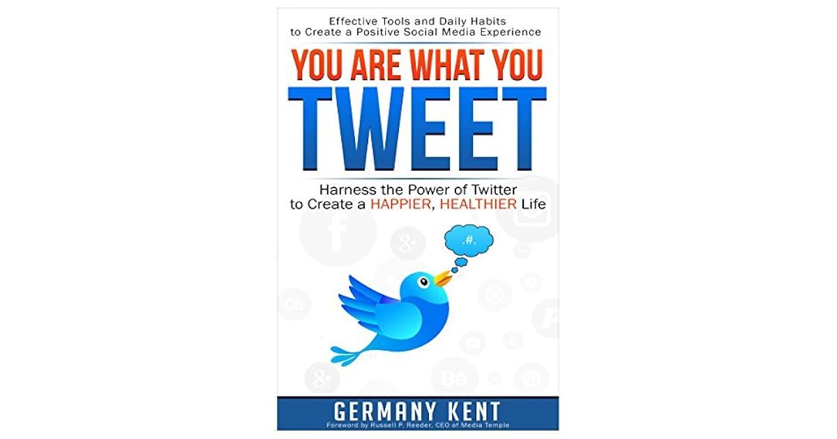 You Are What You Tweet: Harness the Power of Twitter to Create a ...