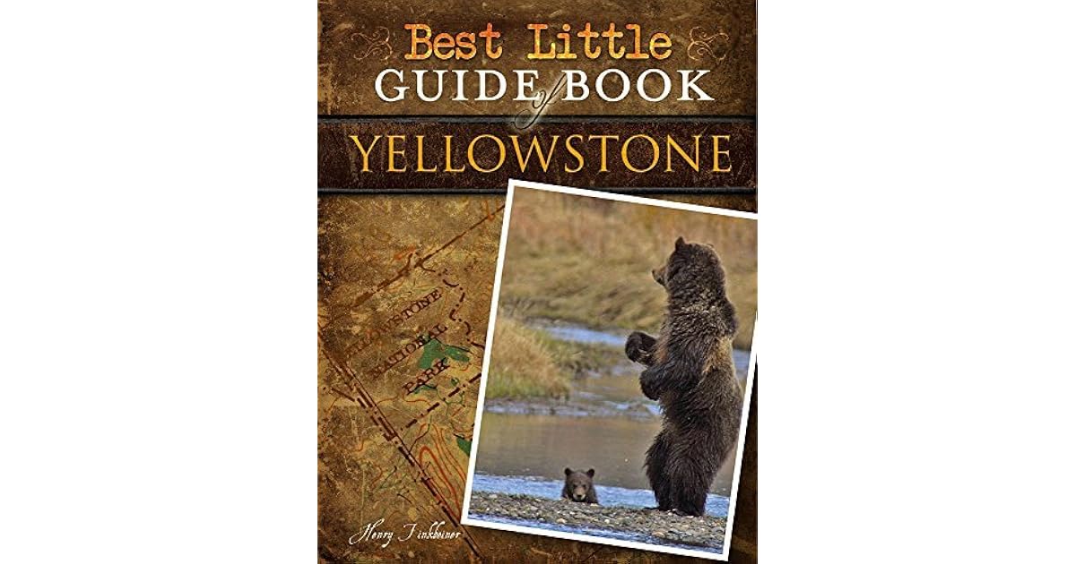 Best Little Guide Book of Yellowstone by Henry L. Finkbeiner