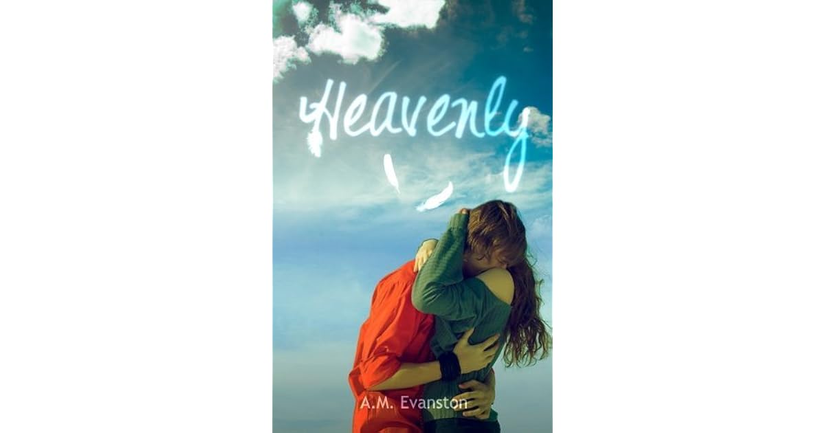 Heavenly by A.M. Evanston