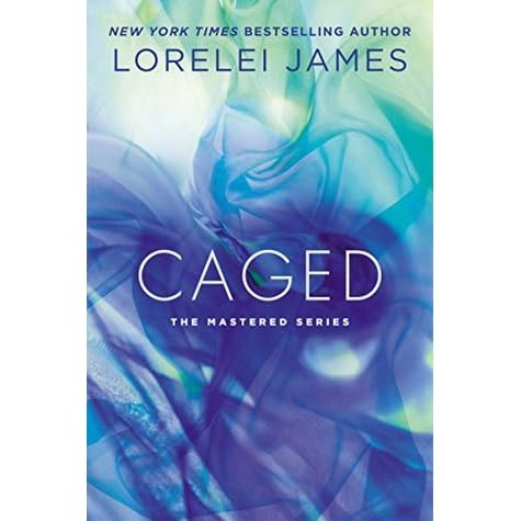 Caged (Mastered, #4) by Lorelei James — Reviews, Discussion, Bookclubs ...
