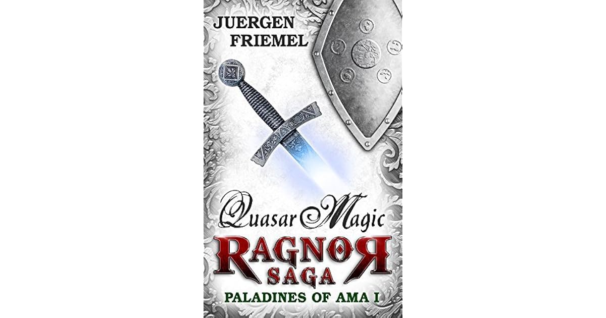 Quasar Magic (Ragnor Saga: Paladins of Ama #1) by Juergen Friemel