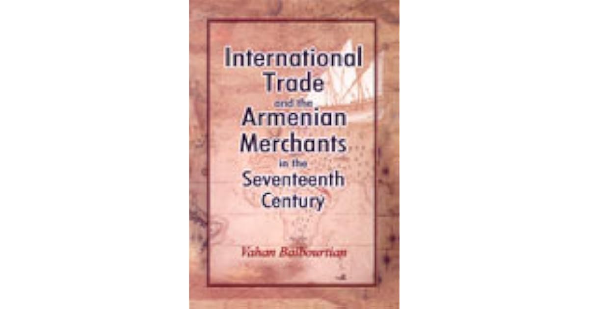 International Trade and the Armenian Merchants in the Seventeenth ...