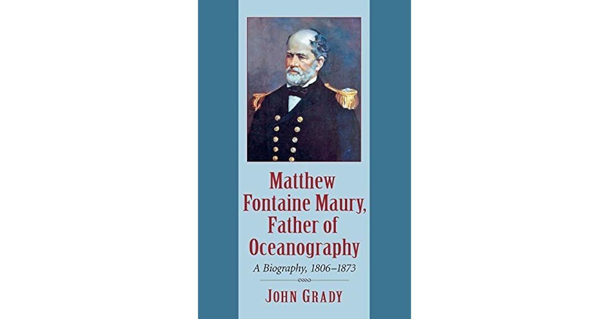 Matthew Fontaine Maury, Father of Oceanography: A Biography, 1806-1873 by John Grady