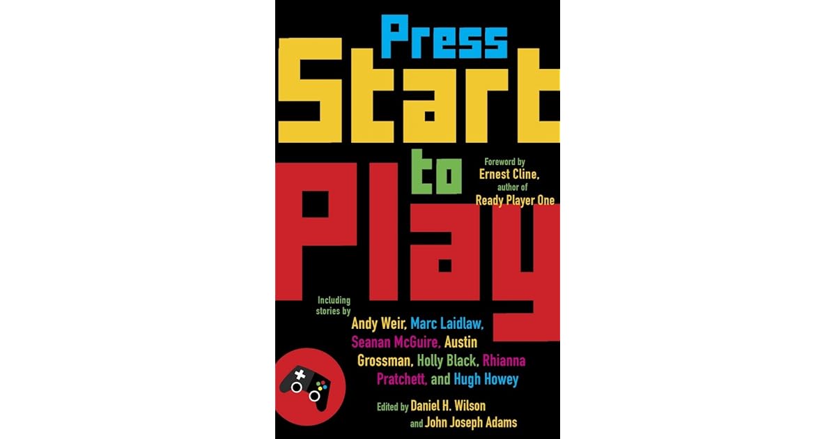 Press Start to Play by Daniel H. Wilson