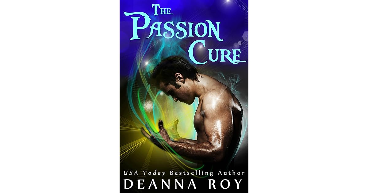 The Passion Cure by Deanna Roy