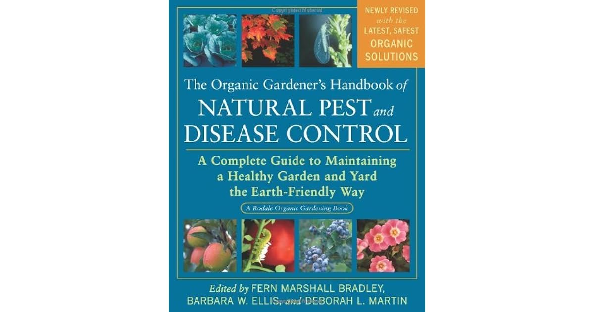 The Organic Gardener's Handbook of Natural Pest and Disease Control: A ...