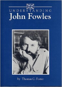 Understanding John Fowles by Thomas C. Foster